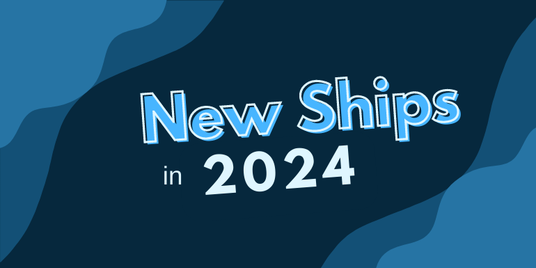 New Cruise Ships Debuting in 2024