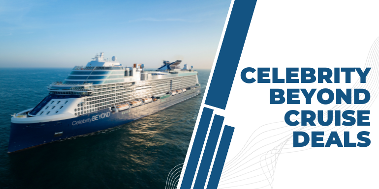 Best Cruise Deals on Celebrity Beyond