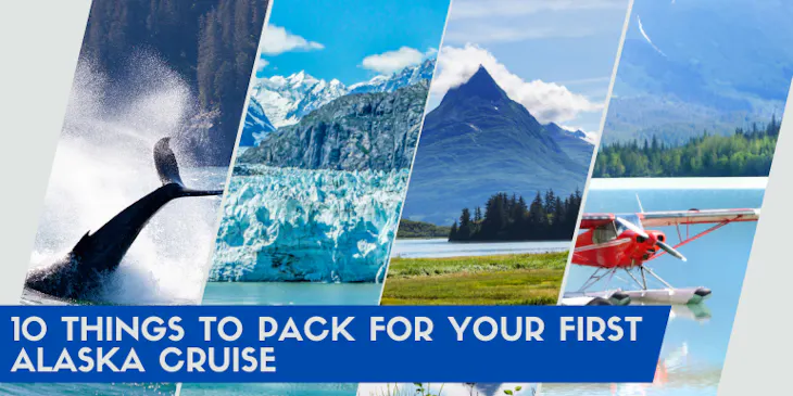 10 Things to Pack for Your First Alaska Cruise