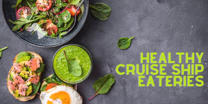 Top 6 Healthy Cruise Ship Eateries