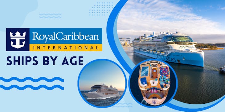 Royal Caribbean Ships by Age