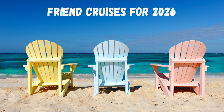 8 Cruises to Take With Your Best Friends in 2026