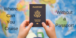 Where Can You Cruise Without A Passport 