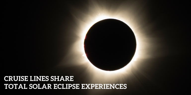 Cruise Lines Share Total Solar Eclipse Experiences Onboard Ships
