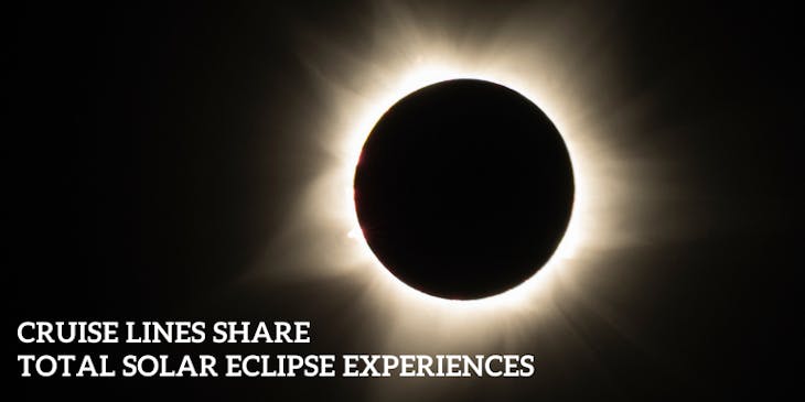 Cruise Lines Share Total Solar Eclipse Experiences Onboard Ships